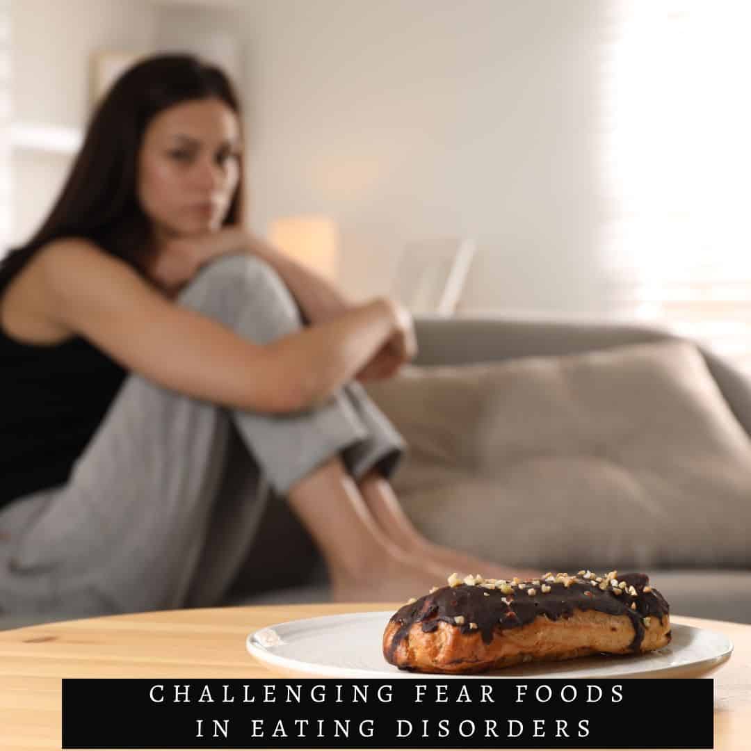 Challenging Fear Foods In Eating Disorders | Peace & Nutrition™