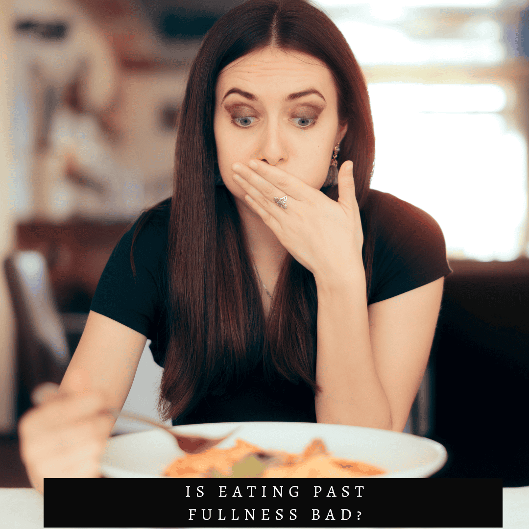 Is Eating Past Fullness Bad | Peace & Nutrition™